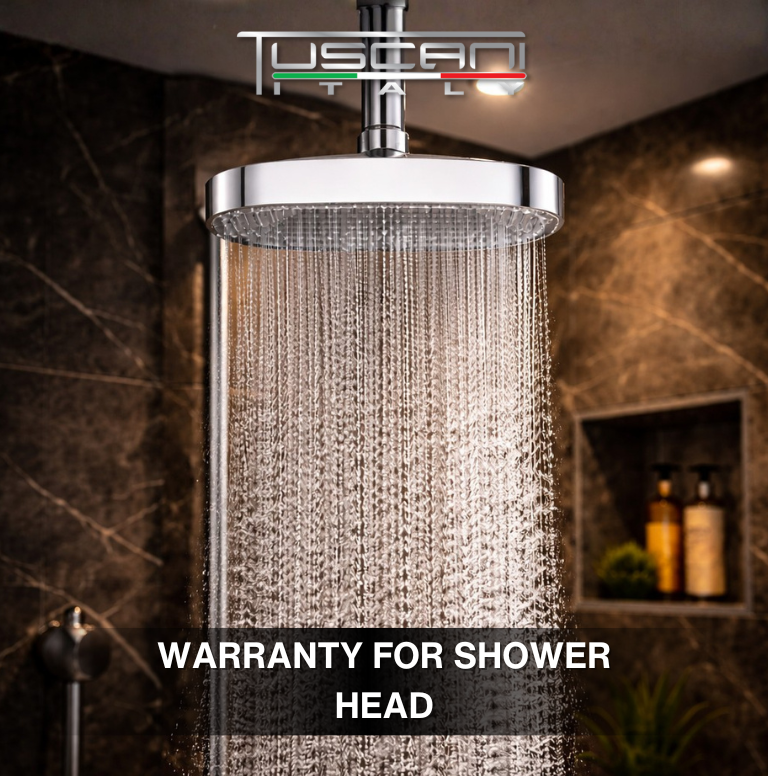 WARRANTY FOR SHOWER HEAD – Tuscani Italy Pte Ltd
